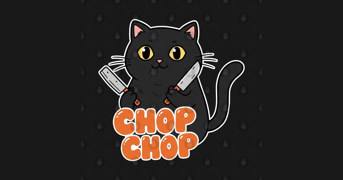 Chop Chop - Black Cat. - Chop Chop - T-Shirt | TeePublic
