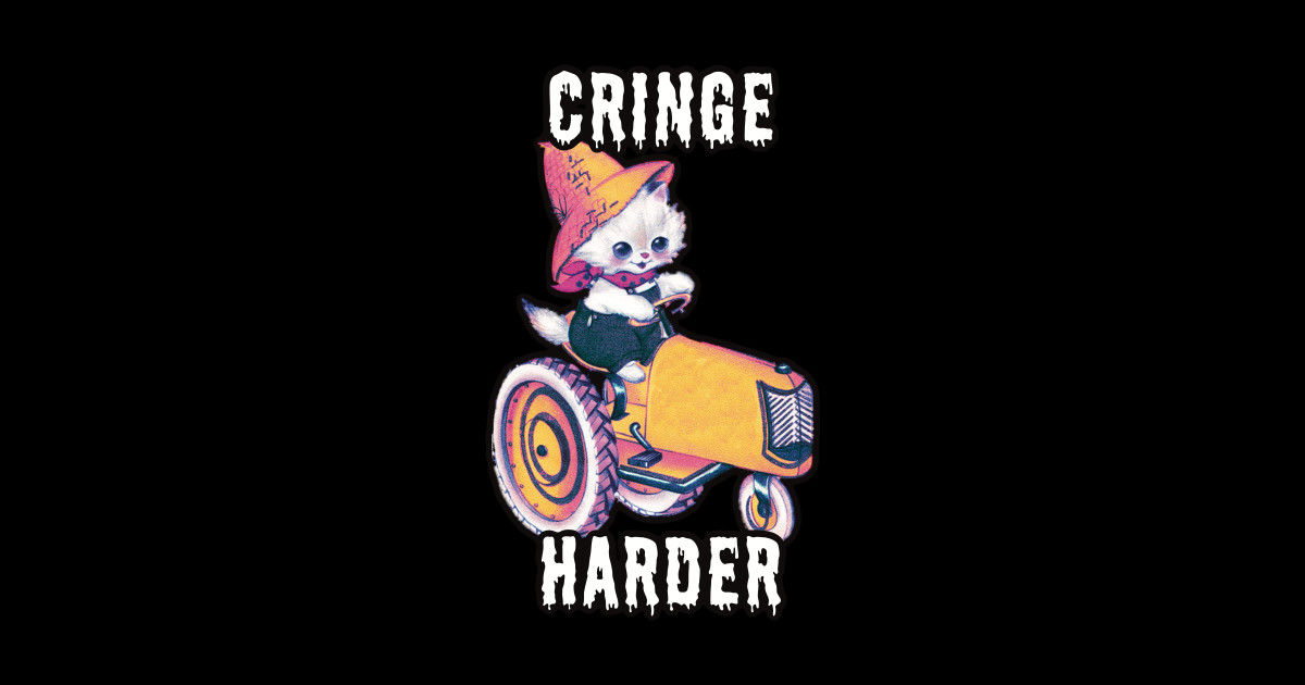 Cringe Harder Kitten - Cringe - Pin | TeePublic