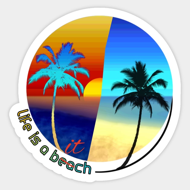 Life is a... - Life Is A - Sticker | TeePublic
