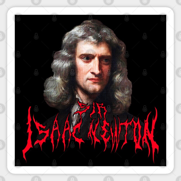 Sir Isaac Newton Metal - Sir Isaac Newton - Sticker | TeePublic