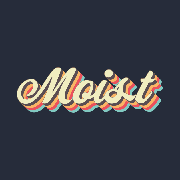 Moist - Moist - T-Shirt | TeePublic