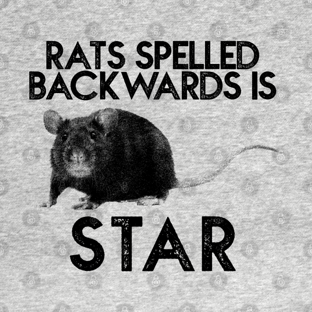 Rats Spelled Backwards - Funny Rat - T-Shirt | TeePublic
