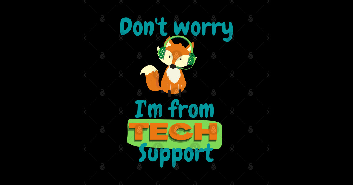 Don't worry, I'm from tech support - Tech Support - Sticker | TeePublic