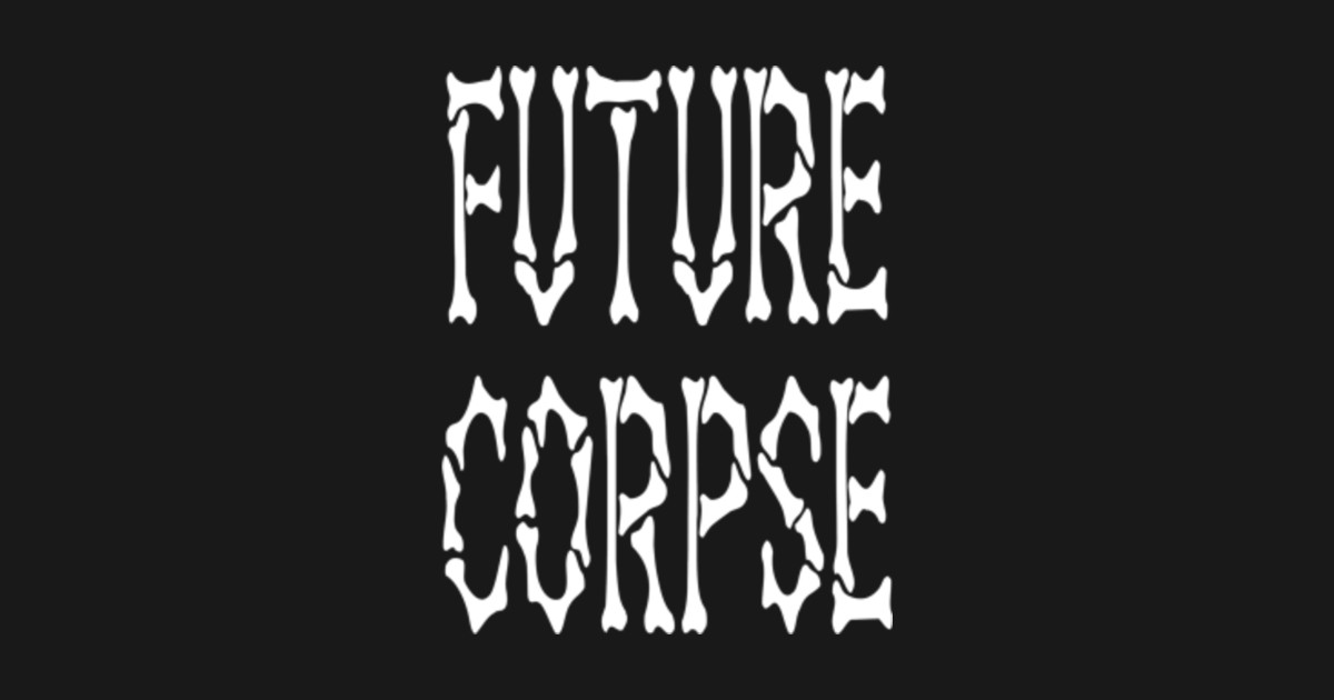 Future Corpse Coffin Cadaver Dead Body Morgue Scary Skeleton Bones ...