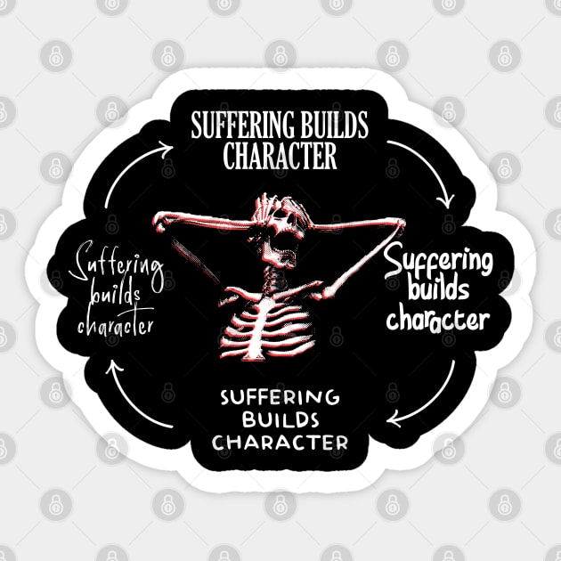 Suffering Builds Character Cycle - Suffering Builds Character - Sticker ...