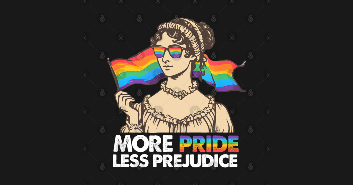 More-Pride-Less-Prejudice - More Pride Less Prejudice - T-Shirt | TeePublic