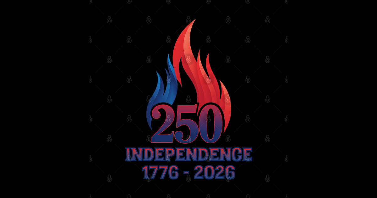 250 Years Of Independence - Fourth Of July 2026 - 250 Years - 250 Years ...