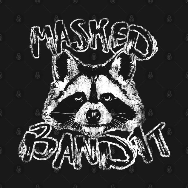 The Masked Bandit - Funny Racoon - T-Shirt | TeePublic