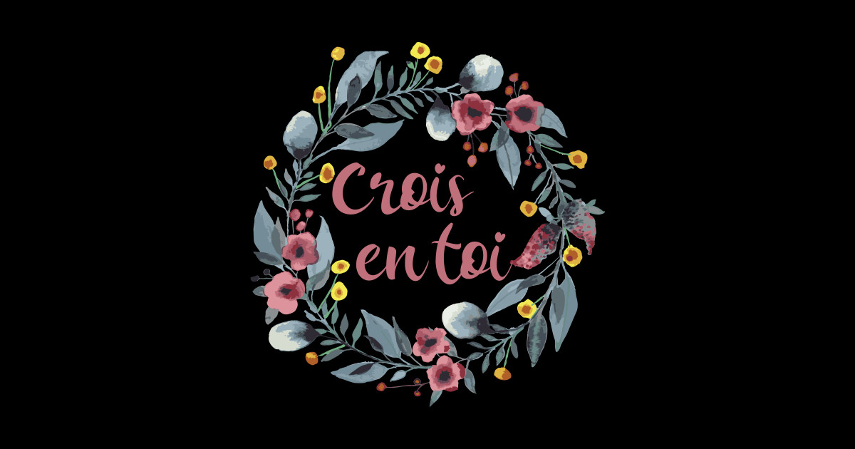 Crois en Toi - Francais - French Phrases - French - Sticker | TeePublic