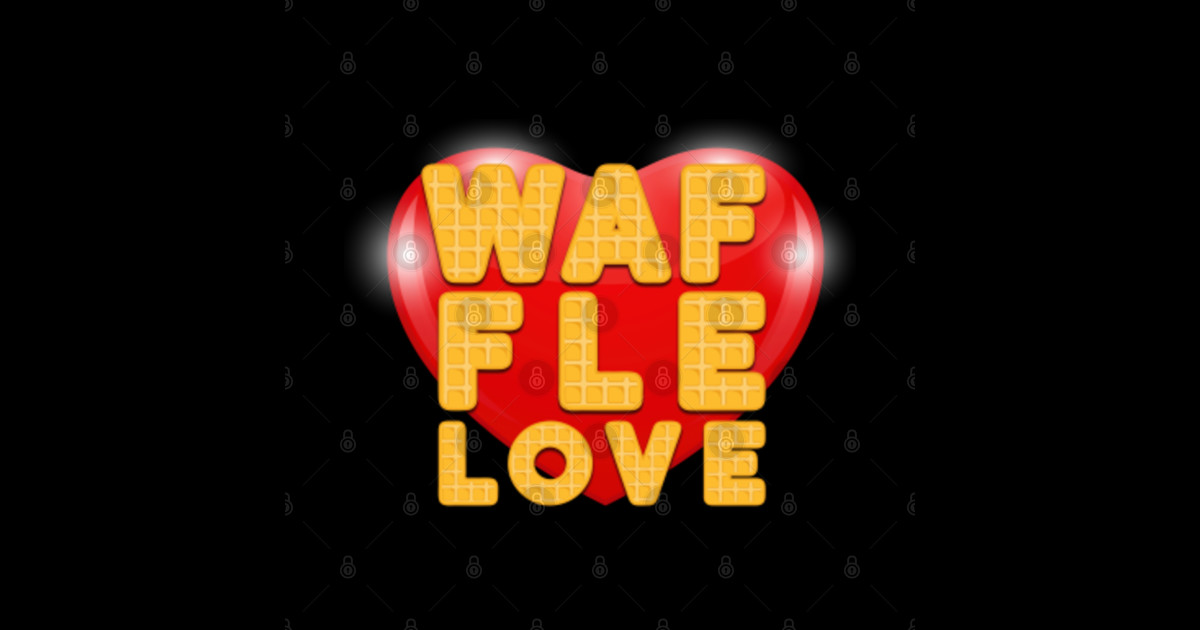 Waffle Love Waffles Addict Lover Foodie Addicted T Shirt Teepublic