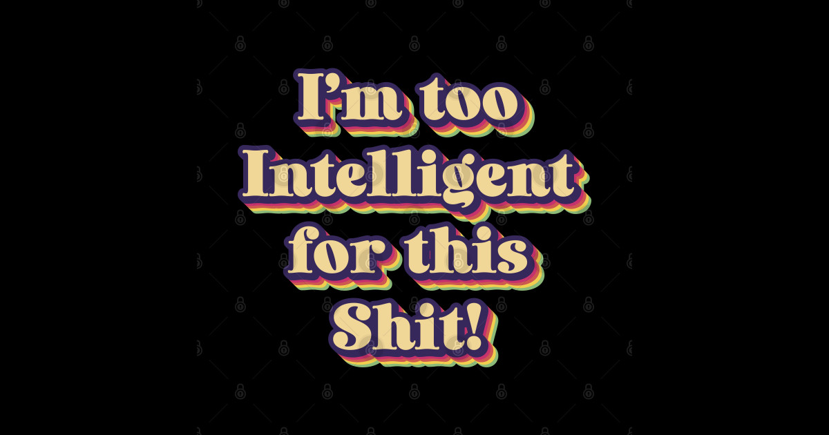 Too Intelligent - Intelligent - Sticker | TeePublic