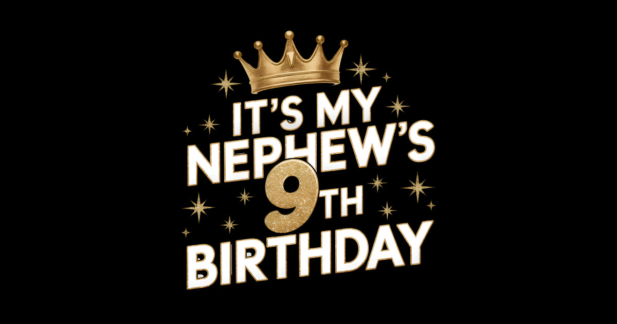 Happy It's My Nephew's 9th Birthday 2016 9 Years Old - Birthday ...