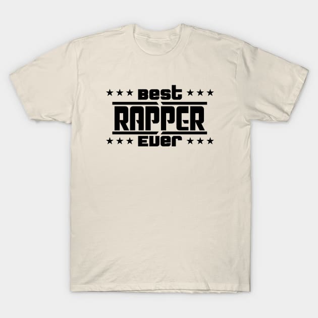Best Rapper Ever // Black - Rapper - T-Shirt | TeePublic