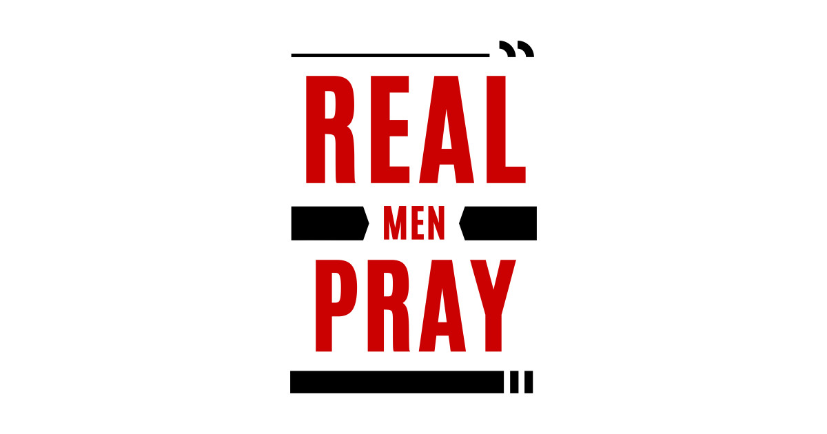 Real Men Pray | Christian Typography - Real Men Pray - T-Shirt | TeePublic