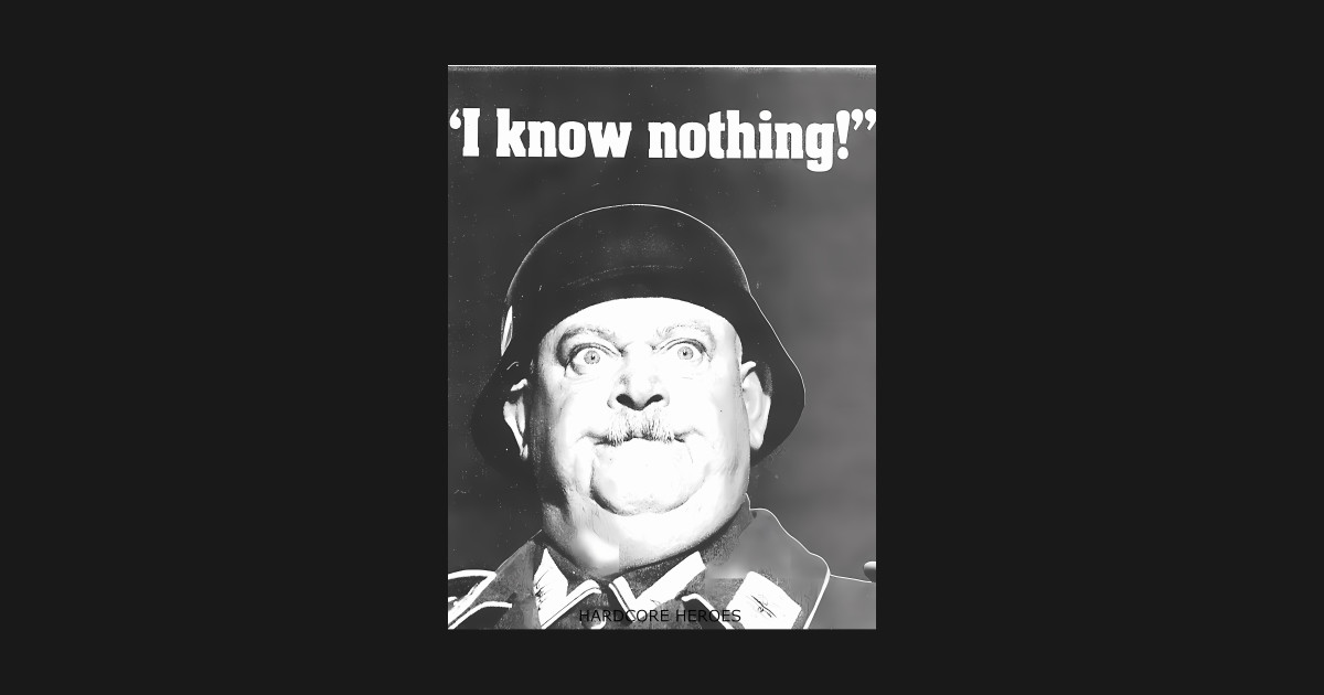 SGT SCHULTZ I Know Nothing Meme - Sgt Schults Knows Nothing - T-Shirt ...