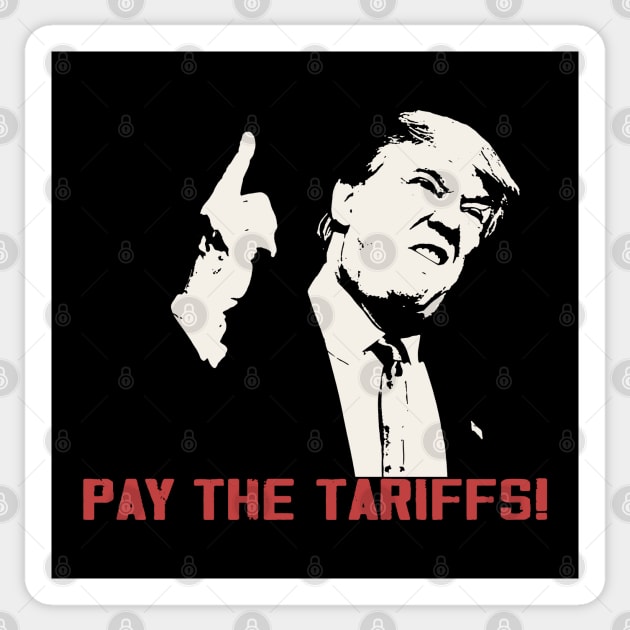 Pay The Tariffs - Anti Trump - Sticker | TeePublic