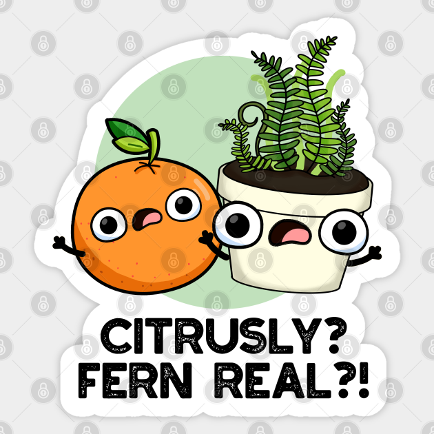 Citrusly Fern Real Funny Fruit Plant Pun - Fruit Pun - Sticker | TeePublic