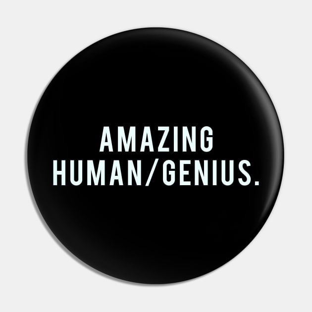 Amazing Human/Genius. - Brooklyn Nine Nine - Pin | TeePublic