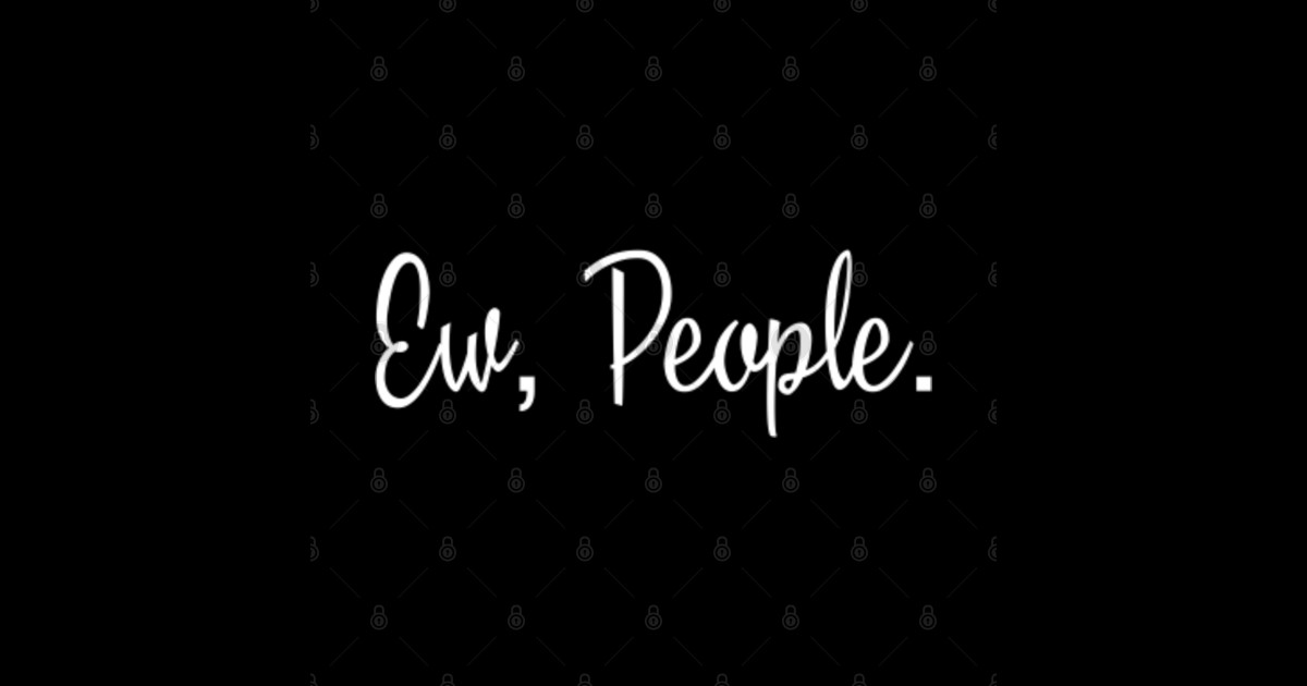 Funny Ew, People - Ew People - Sticker | TeePublic