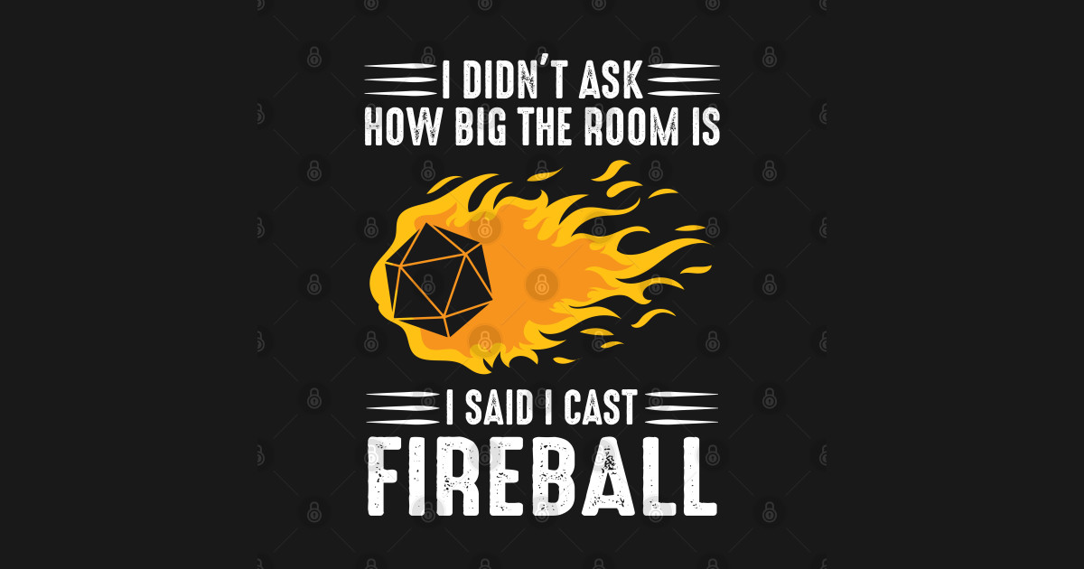 I cast Fireball Wizard Sorcerer DM Gift TTRPG - Dnd Fireball - T-Shirt ...