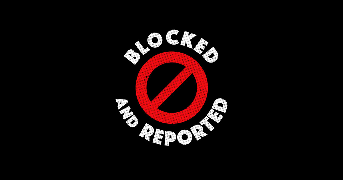 Blocked And Reported - Offence - Sticker | TeePublic