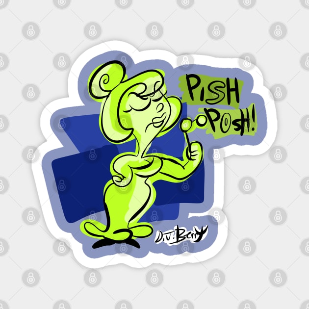 Pish Posh! - Retro - Magnet | TeePublic