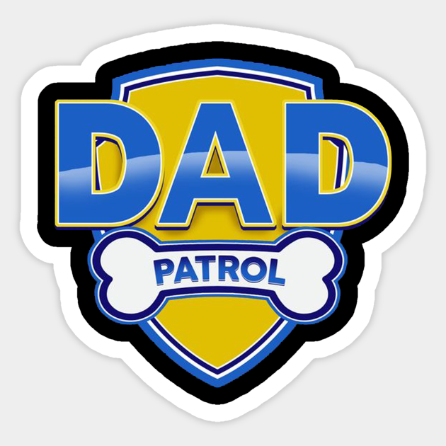 Funny Dad Patrol Dog Dad - Funny Dad Patrol Dog Dad - Sticker | TeePublic