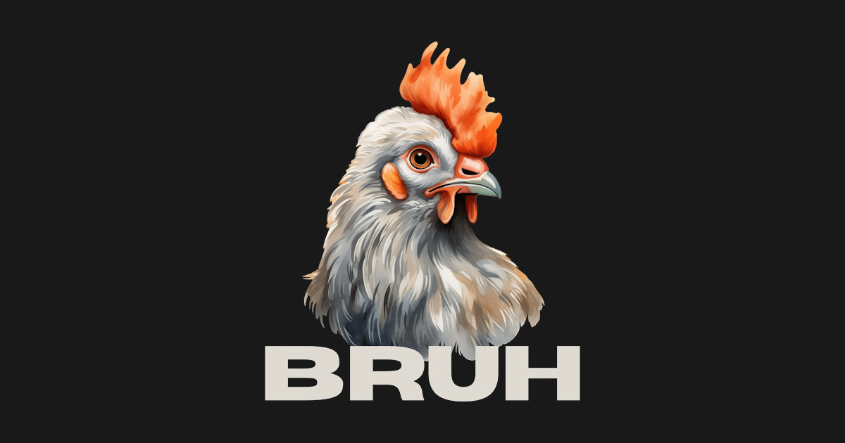 Bruh Rooster Chicken Farmer Farms Gen Z - Bruh - T-Shirt | TeePublic