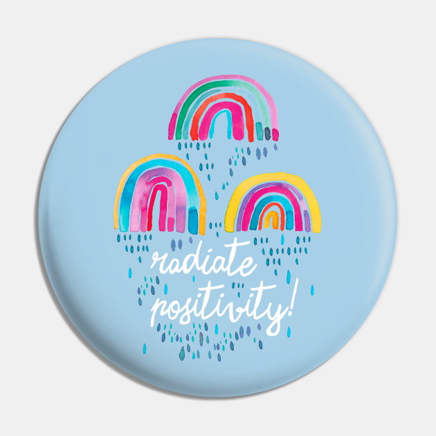 Radiate Positivity - Watercolor Rainbows - Positivity - Pin | TeePublic