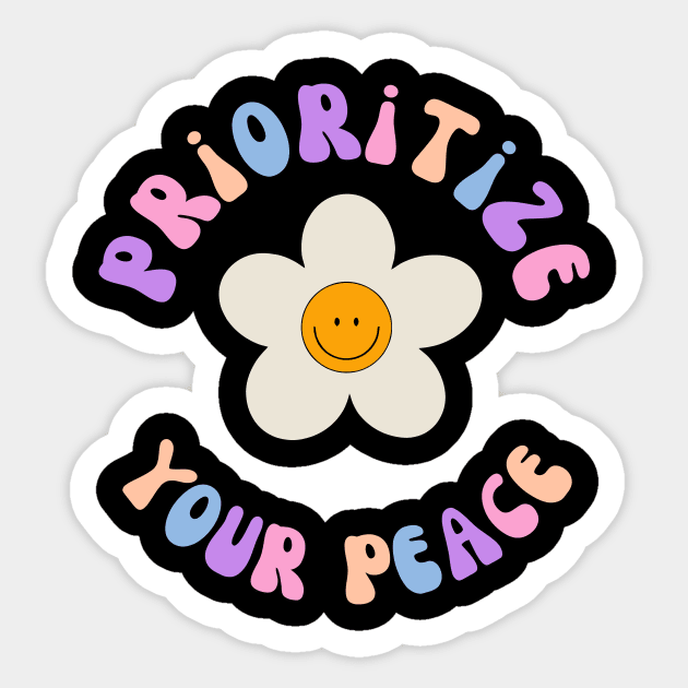 Prioritize Your Peace - Flower - Sticker | TeePublic