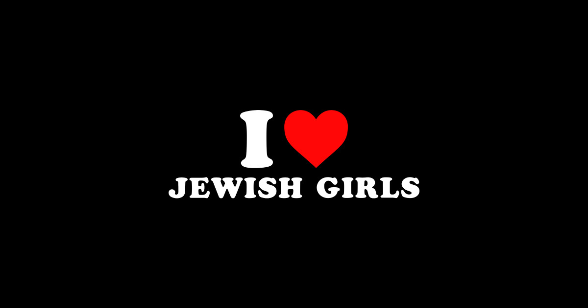 I Love Jewish Girls - I Love Jewish Girls - Sticker | TeePublic
