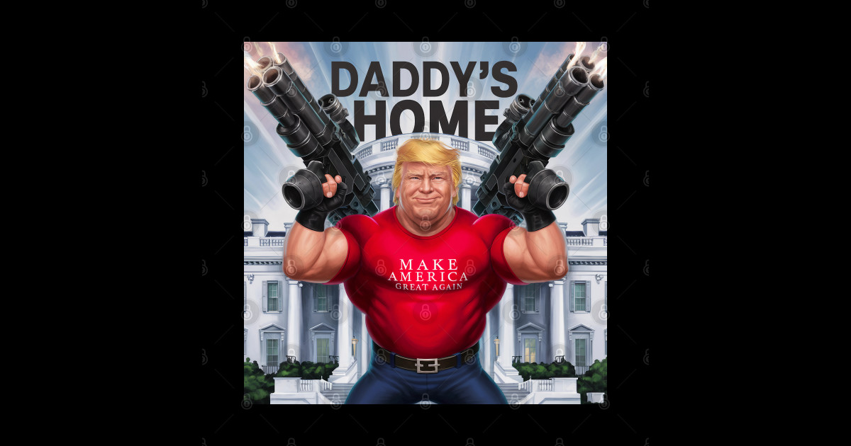 Daddy's Home Trump 2024 - Trump 2024 - Posters and Art Prints | TeePublic