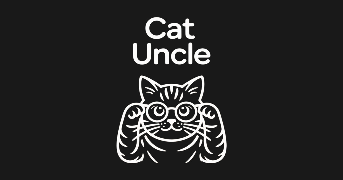 Cat Uncle - Cat Uncle - T-Shirt | TeePublic