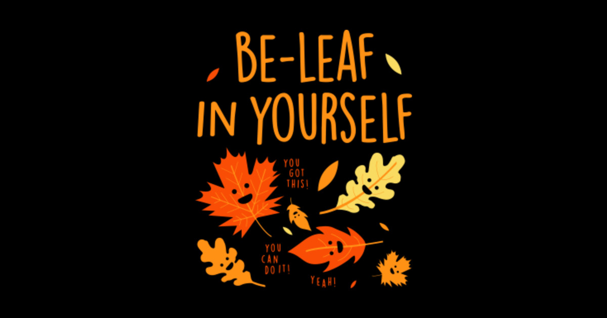 Be Leaf in Yourself Believe Fall To enable all products - Be Leaf In ...
