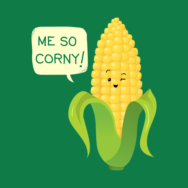 So Corny! - Corn - T-Shirt | TeePublic