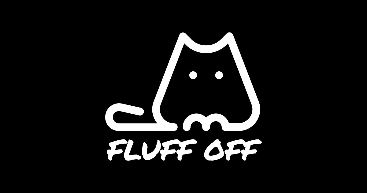 Fluff off shirt - Fluff Off - Sticker | TeePublic