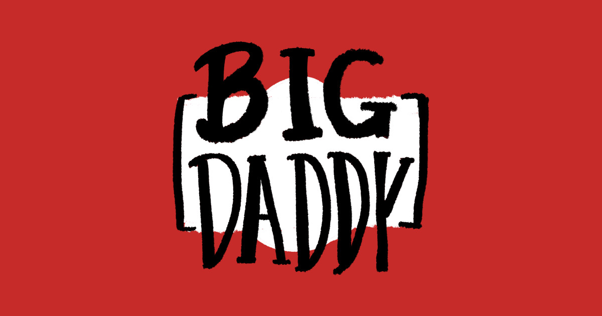 BIG DADDY - Daddy - T-Shirt | TeePublic