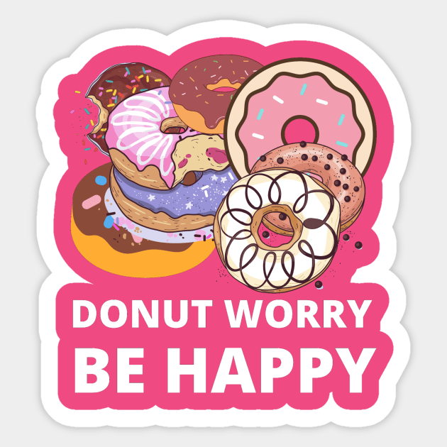 Donut Worry - Donut - Sticker | TeePublic