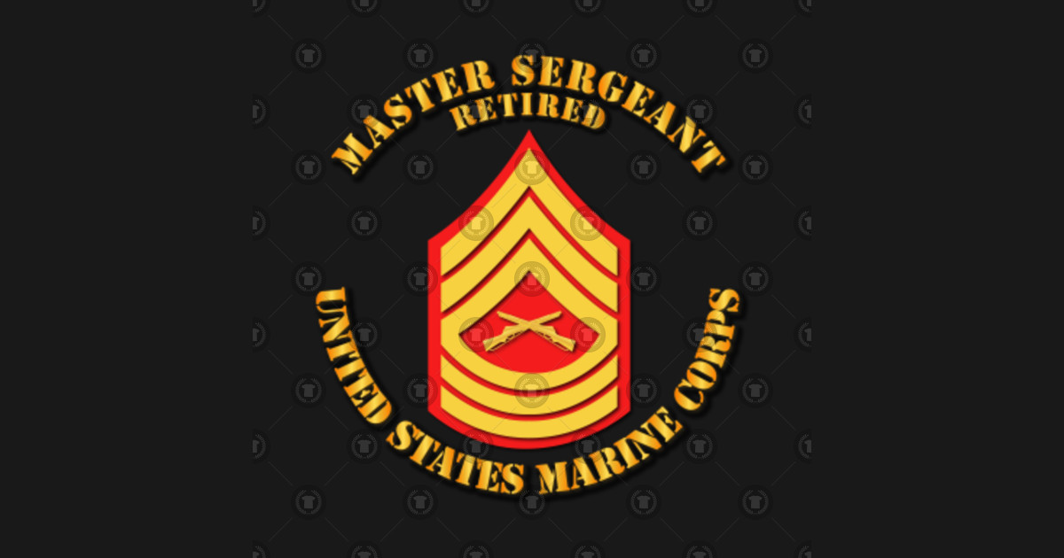 USMC - Master Sergeant - Retired - Usmc Master Sergeant Retired - T ...