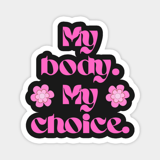 My body my choice - My Body My Choice - Magnet | TeePublic