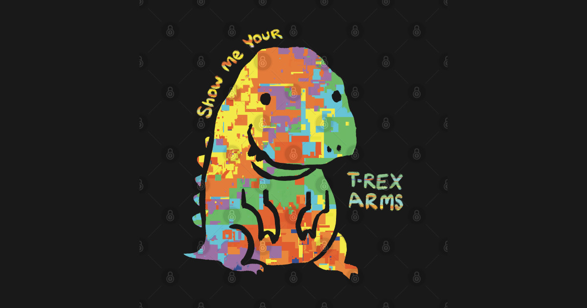 Show Me Your T-Rex Arms, Multicolored Autistic Rex - Actually Autistic ...