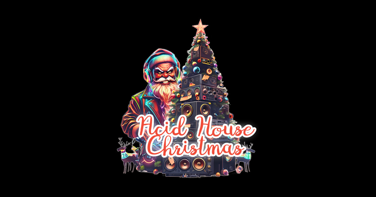 Acid House Christmas - Rave Santa with Speaker Tree - Acid House ...