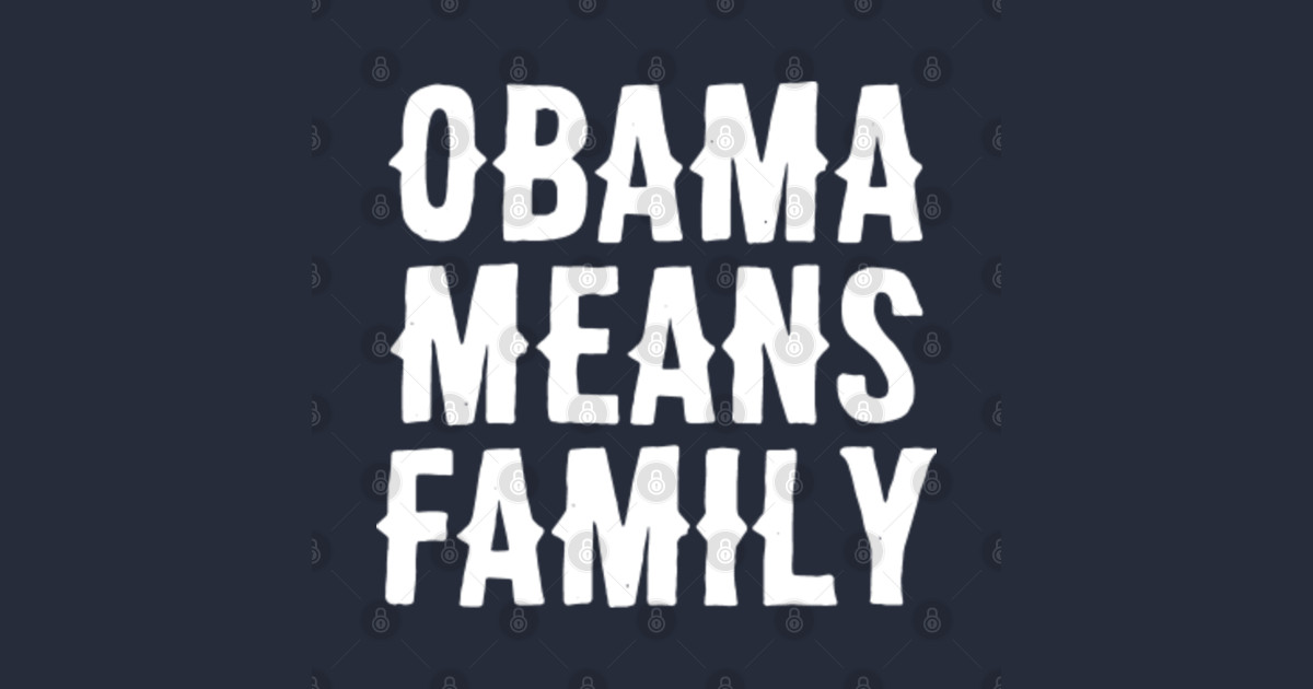 Obama Means Family - Adam Ellis - T-Shirt | TeePublic