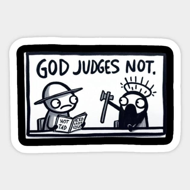 God Judges Not. - Judgement - Sticker | TeePublic