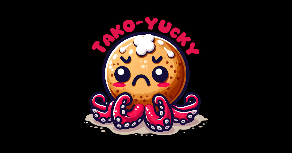 Kawaii Octopus Pun: Tako-Yucky - Takoyaki Octopus - Sticker | TeePublic