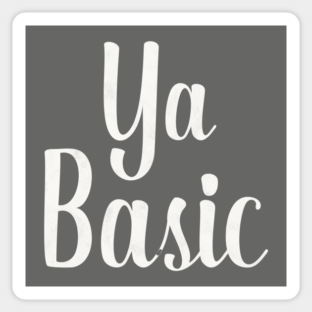 Ya Basic - The Good Place - The Good Place Ya Basic - Sticker | TeePublic