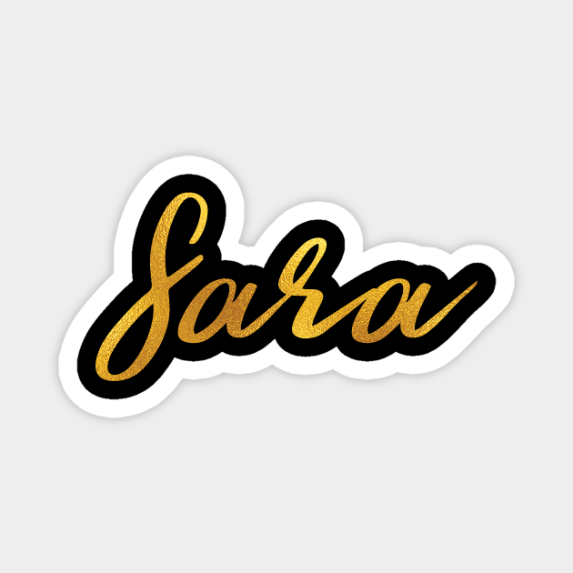 Sara Name Hand Lettering in Faux Gold Letters - Sara - Magnet | TeePublic
