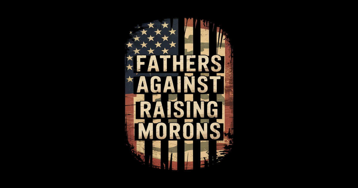 Fathers Against Raising Morons Father's Day Dad Joke - Fathers Against ...