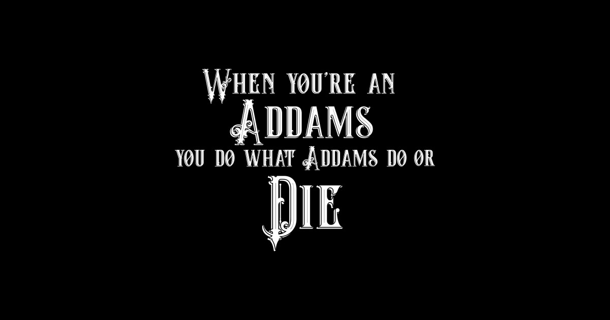 When You're an Addams - Addams Family Musical - Sticker | TeePublic