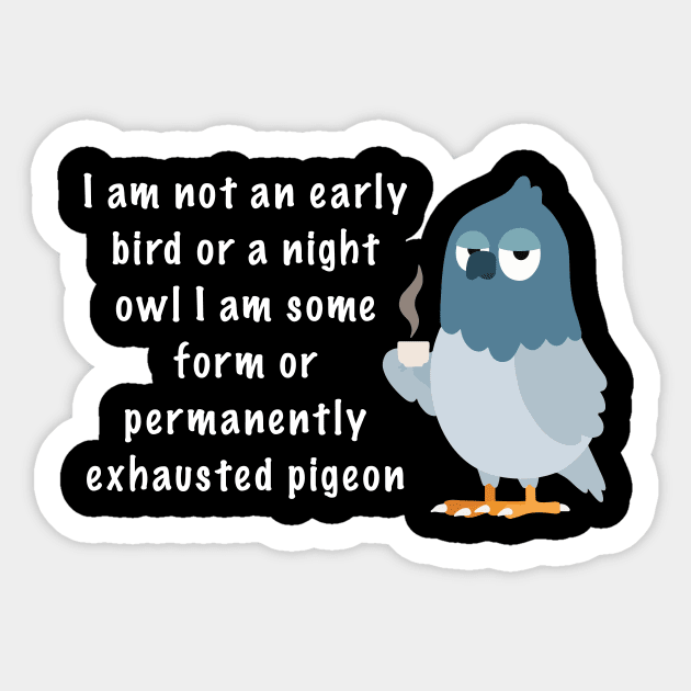 Exhausted pigeon - Pigeon - Sticker | TeePublic